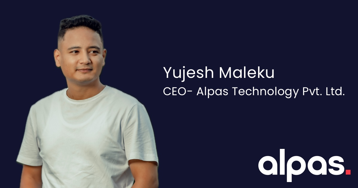 Er. Yujesh Maleku – CEO of Alpas Technology | Innovator & Project ...